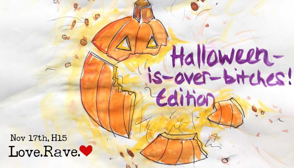 Love.Rave. - Halloween is over! Edition a H15 Scene, Copenhagen