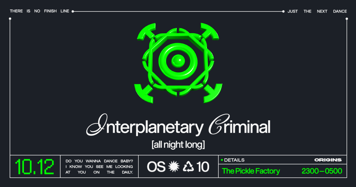 Origins 10: Interplanetary Criminal (All Night Long) at The Pickle Factory, London