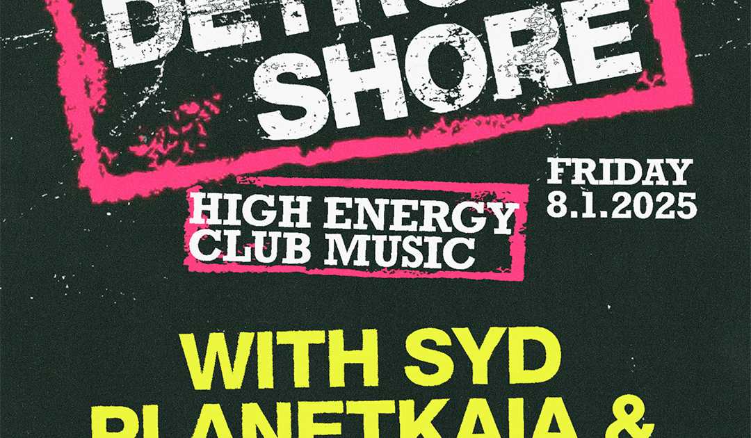 DETROIT SHORE: HIGH ENERGY CLUB MUSIC at Big Pink, Detroit
