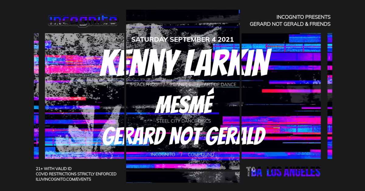 Gerard Not Gerald & Friends with Kenny Larkin presented by Incognito at ...