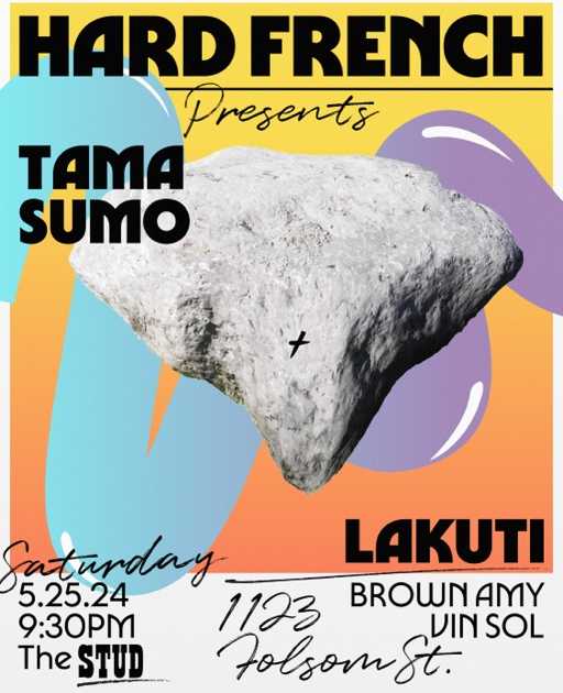 Hard French X The Stud w Tama Sumo & Lakuti at The Stud, San Francisco ...