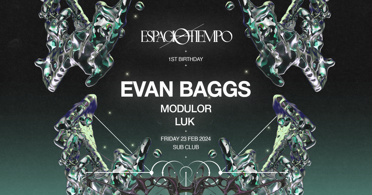 Espacio-Tiempo feat. Evan Baggs (US) *1ST BDAY* at Sub Club Melbourne ...