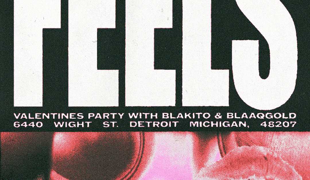 FEELS: A VALENTINE'S PARTY WITH BLAKITO & BLAAQGOLD at Big Pink, Detroit