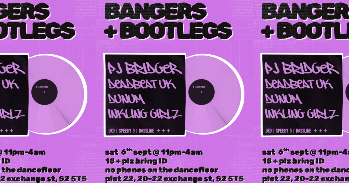 Bangers + Bootlegs at Plot 22, Sheffield
