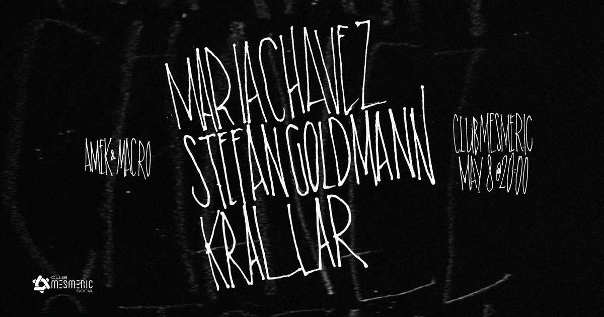 Amek x Macro: Maria Chávez, Stefan Goldmann, Krallar at Mesmeric Sofia ...