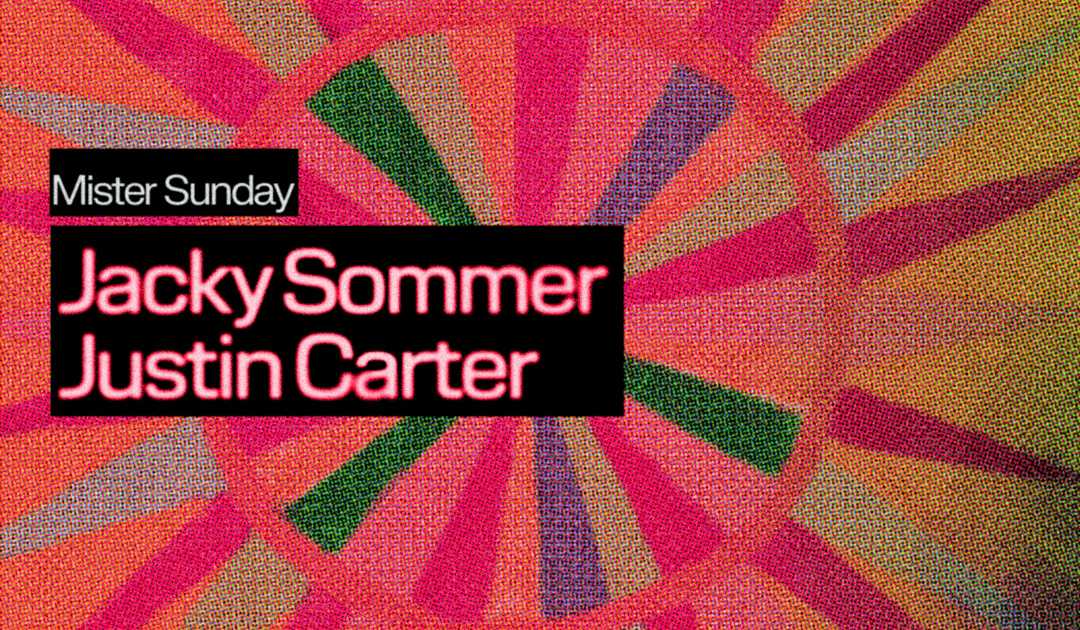 Mister Sunday: Justin Carter & Jacky Sommer at Nowadays, New York City