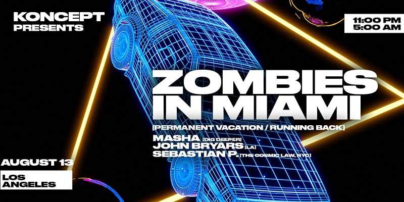 Koncept presents: Zombies in Miami at TBA - Downtown LA, Los Angeles