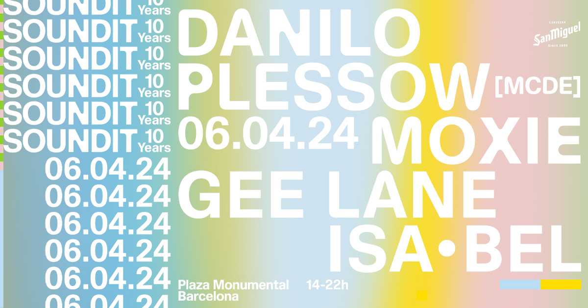 SOUNDIT Plaza: Danilo Plesslow (MCDE), Moxie, Gee Lane, Isa·bel en ...