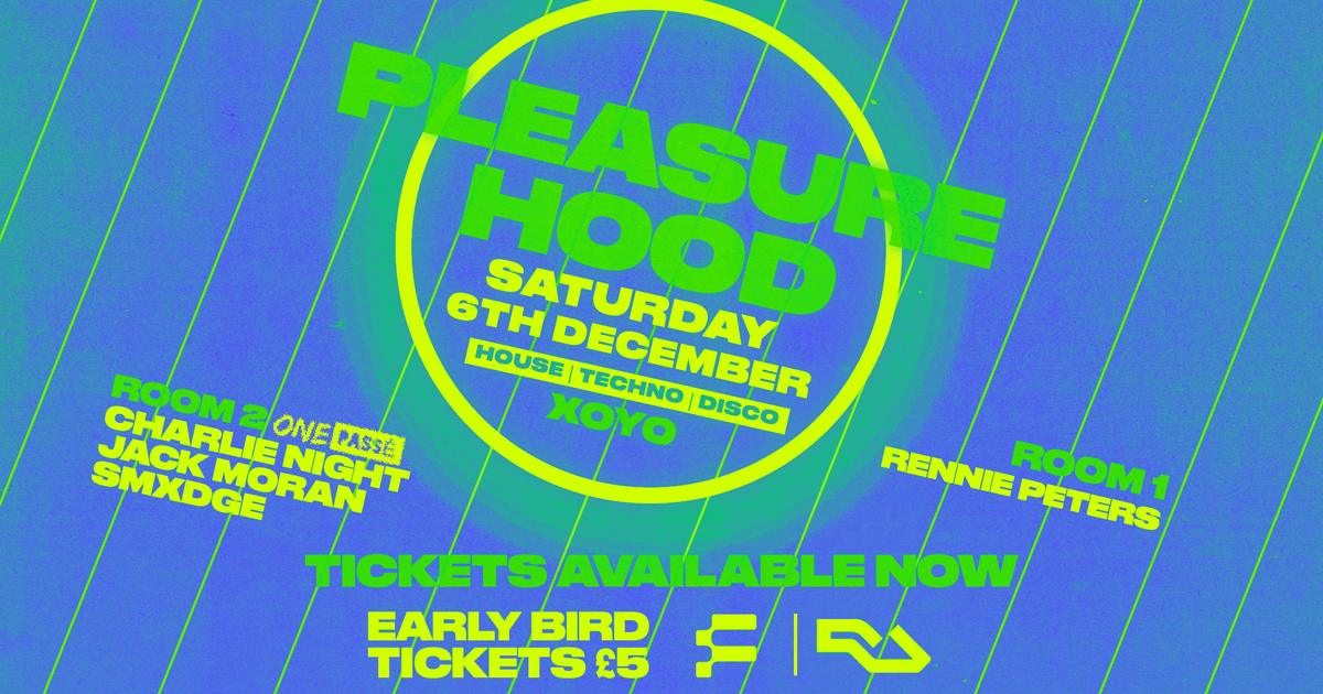 XOYO Pleasurehood - House/Techno/Disco at XOYO, London