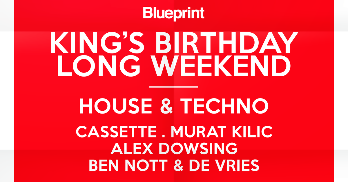Blueprint ~Kings 1st Bday - Pavel Petrov, Cassette, Murat Kilic, Nott ...