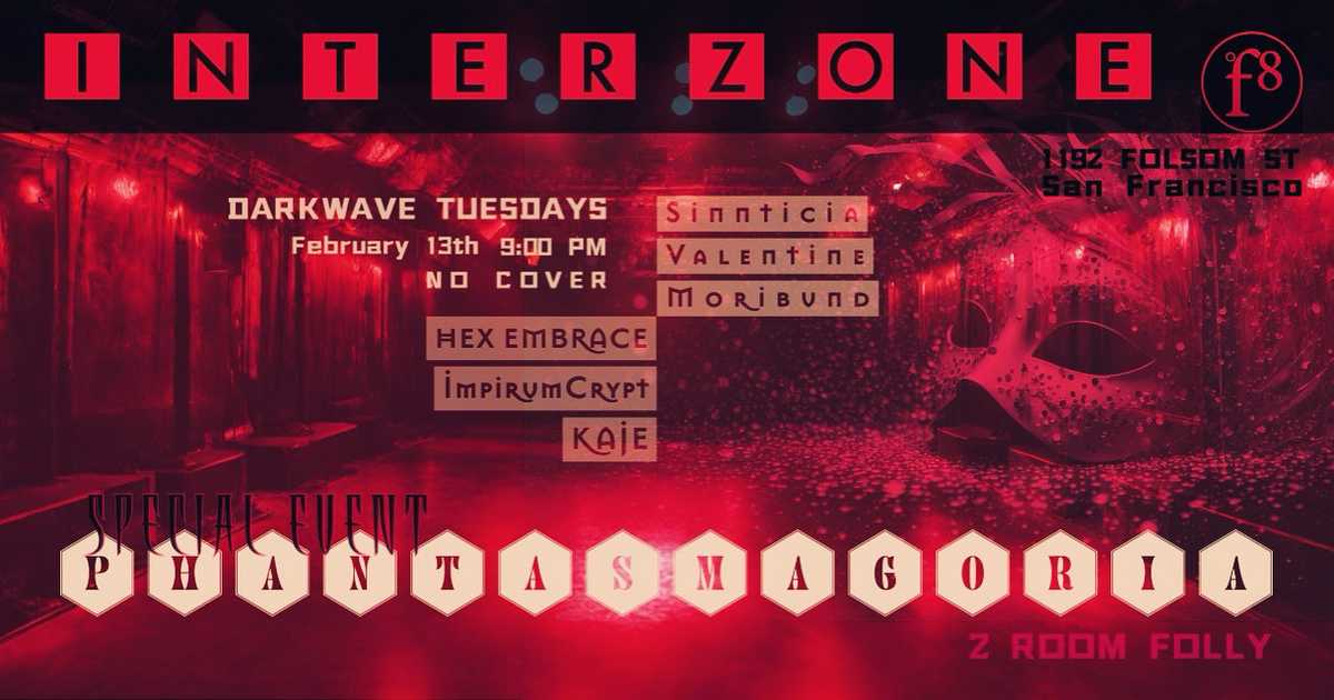 INTERZONE - Phantasmagoria 2-room Darkwave Event at F8 1192 Folsom, San Francisco/Oakland