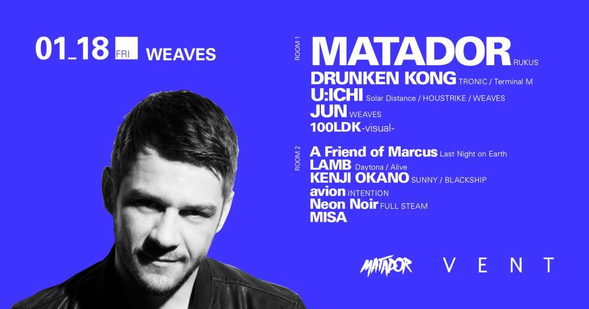 Matador at Weaves at VENT, Tokyo