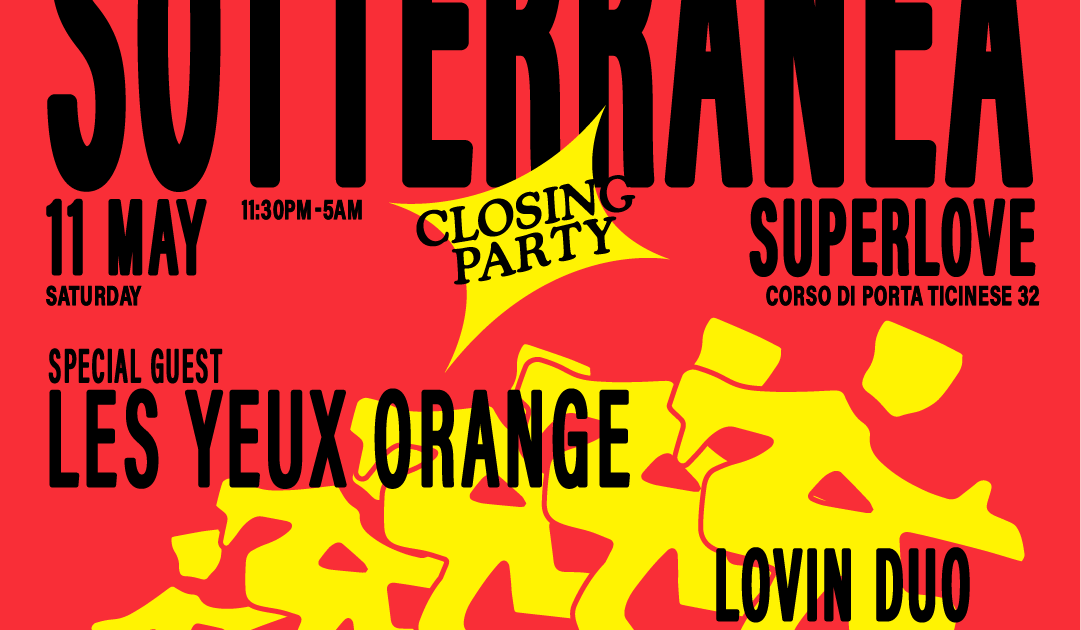SOTTERRANEA closing party with Les Yeux Orange at Superlove, Milan