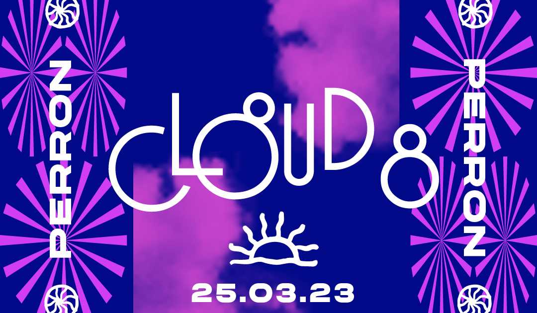 CLOUD 8 - Perron - W/ DJEFF, Cincity & MORE at Perron, Rotterdam