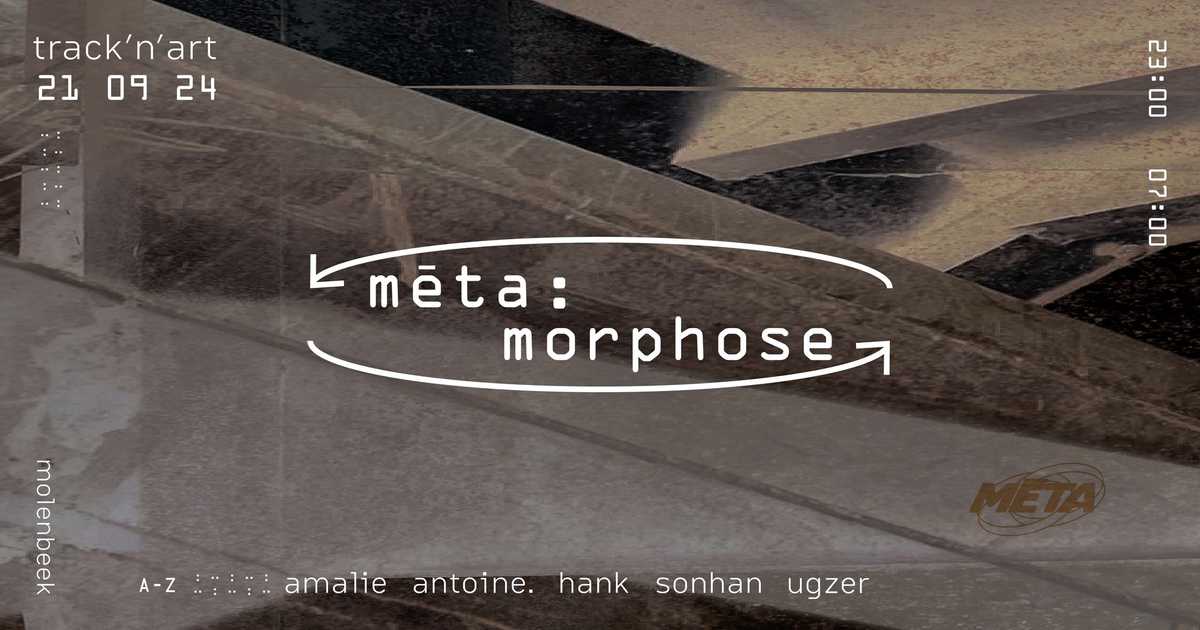 MÉTA : MORPHOSE vol. II at Track'N'Art, Brussels
