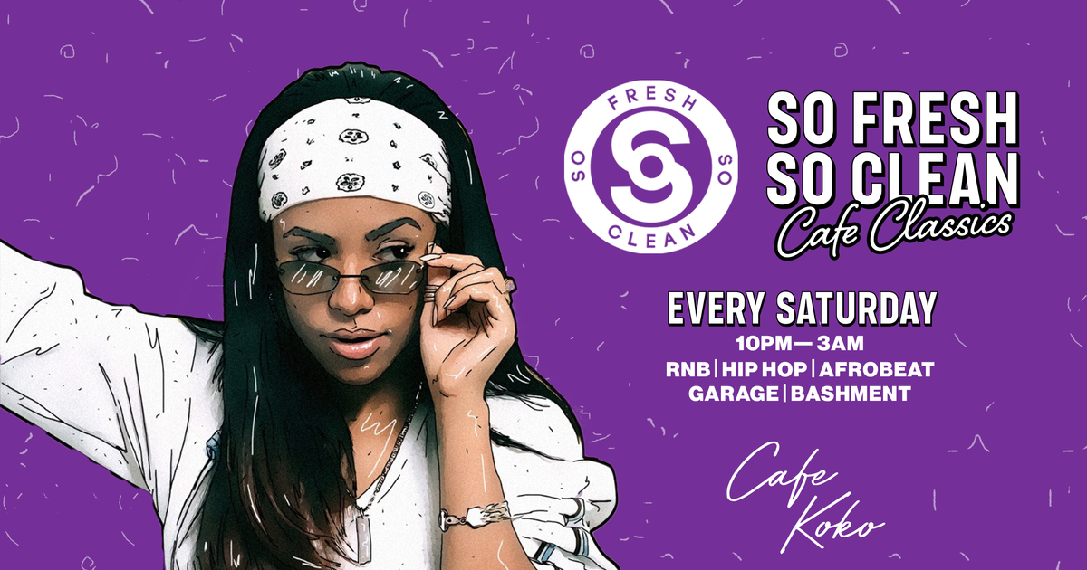 So Fresh So Clean - Cafe Classics at Cafe Koko, London