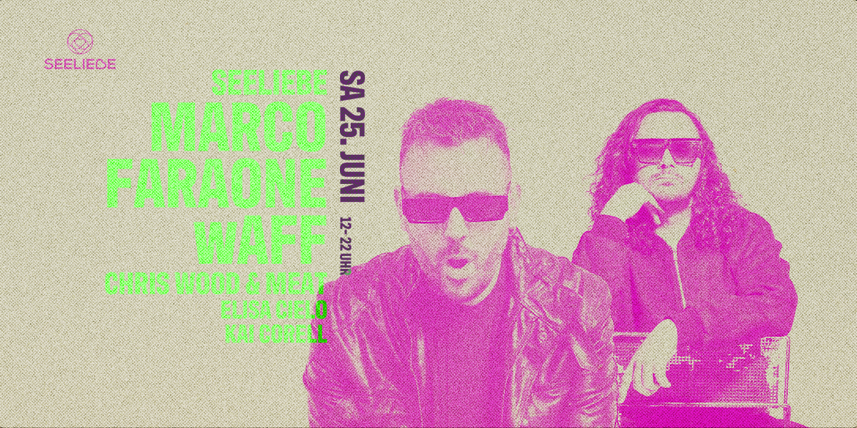 Seeliebe with Marco Faraone, wAFF, Chris Wood & Meat, Elisa Cielo, Kai ...