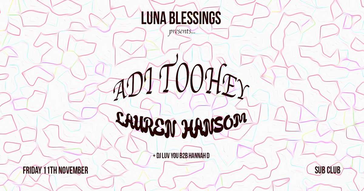 Luna 8 W Adi Toohey And Lauren Hansom Dj Luv You B2b Hannah D At Sub