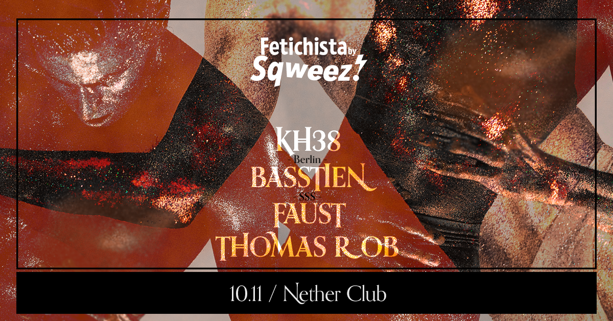 Fetichista by Sqweez! with KH38 (Golosa Berlin) at Nether Club, Bucharest