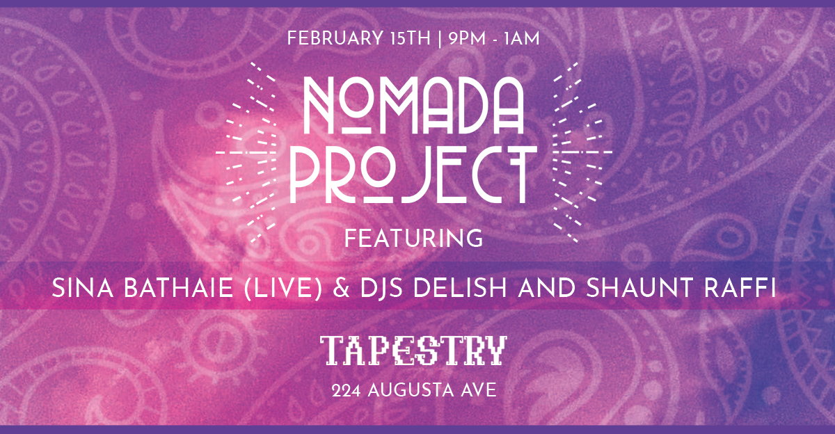 Nomada Project: Sina Bathaie (live), deLish, Shaunt Raffi at Tapestry, Toronto