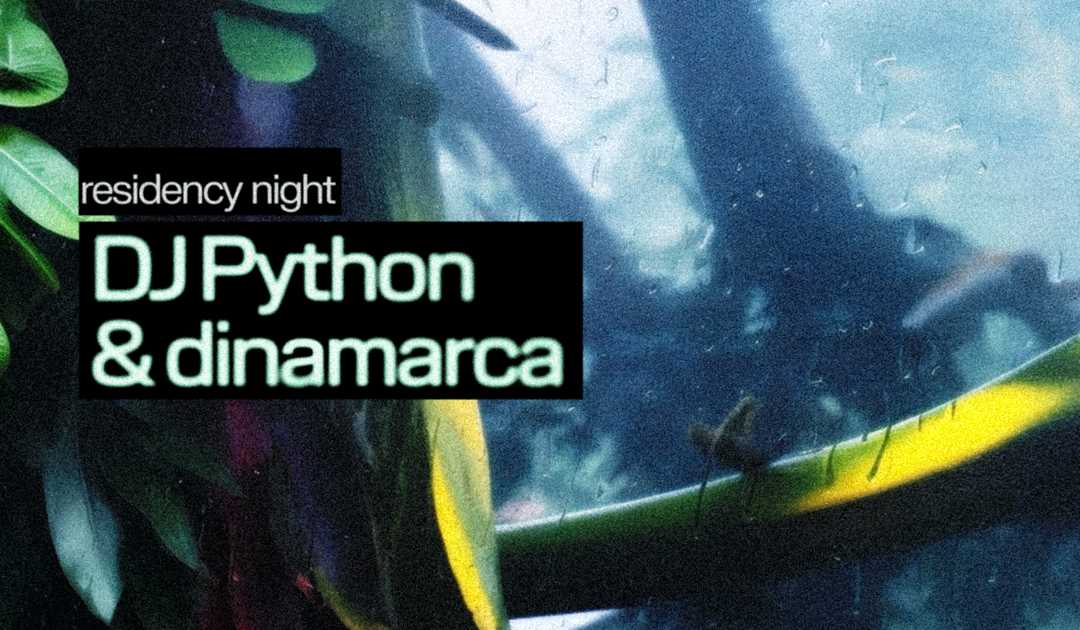 DJ Python Residency with Dinamarca at Nowadays, New York City