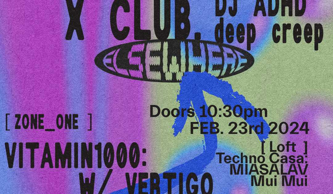 X Club., DJ ADHD, deep creep, Vitamin1000: Vertigo, Clearcast, Adware ...