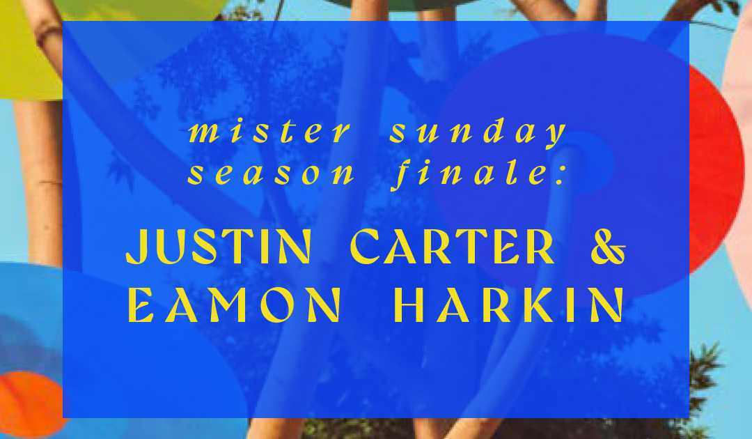 Mister Sunday Season Closer: Eamon Harkin and Justin Carter at Nowadays ...