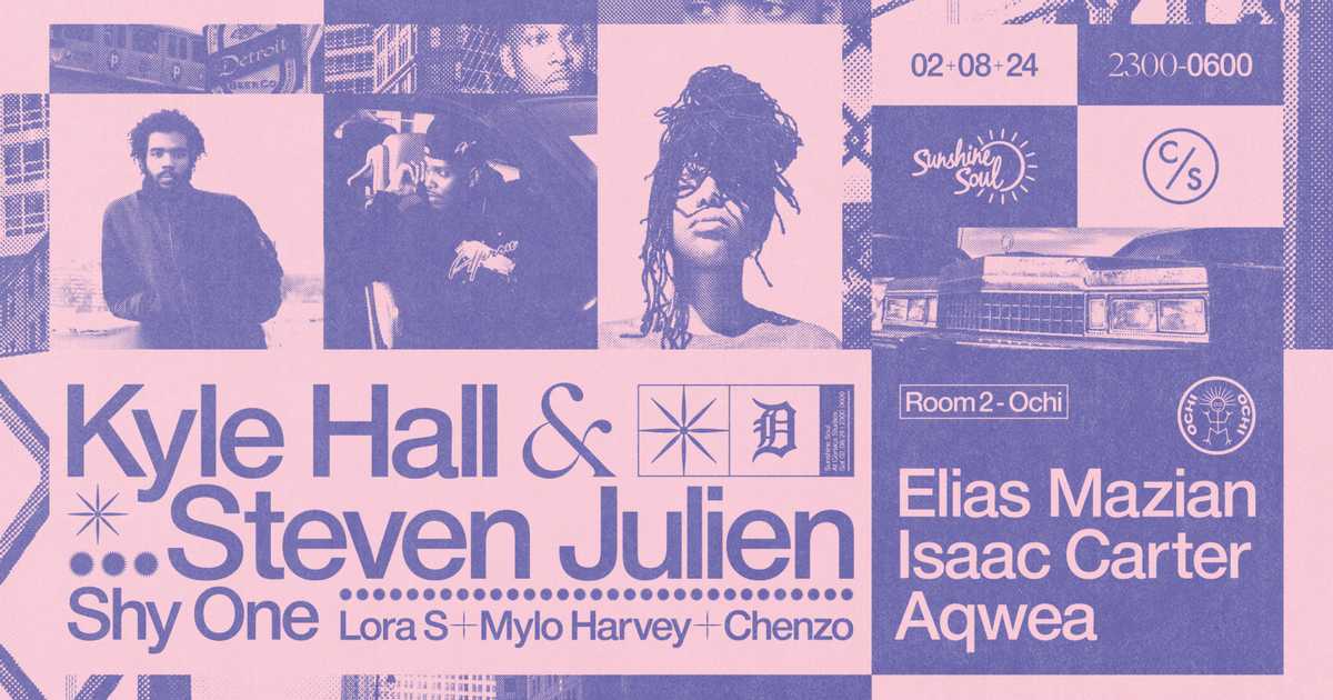 Sunshine Soul present: Kyle Hall & Steven Julien, Shy One, Elias Mazian ...