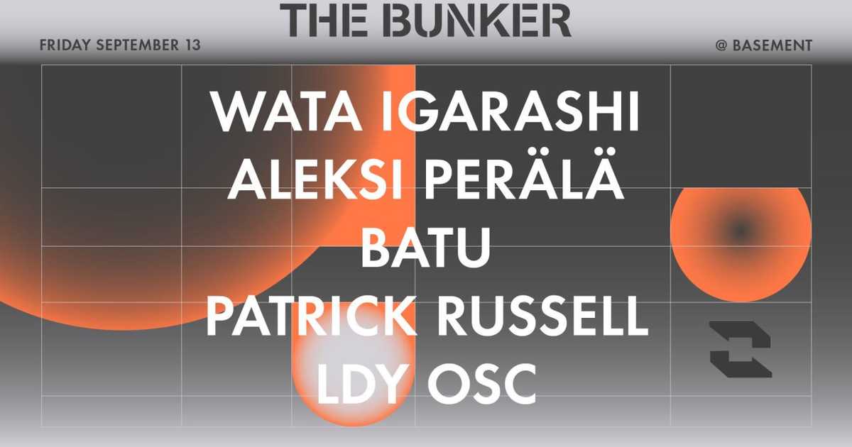 The Bunker with Wata Igarashi / Aleksi Perala / Batu / Patrick Russell / LDY OSC at BASEMENT ...