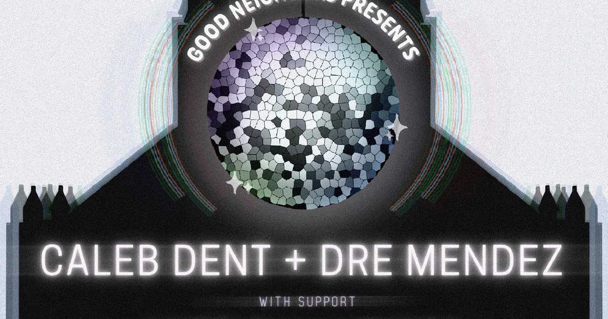 Good Neighbors Presents: Caleb Dent + Dre Mendez with Wheels and Muffy ...