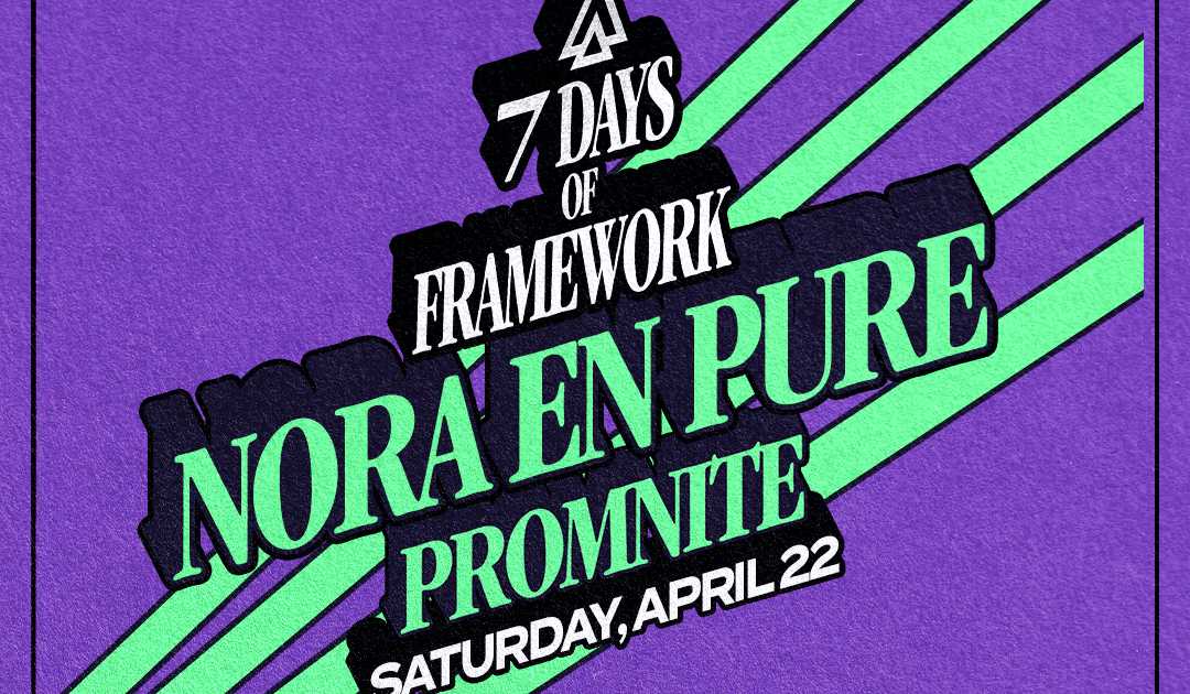 7 Days Of Framework: Nora En Pure with support by Promnite at Sound ...