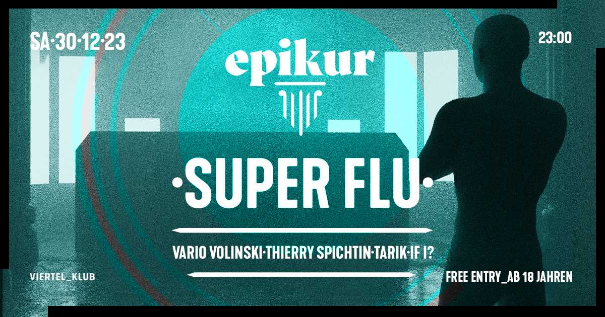 Epikur with Super Flu at Das Viertel, Basel