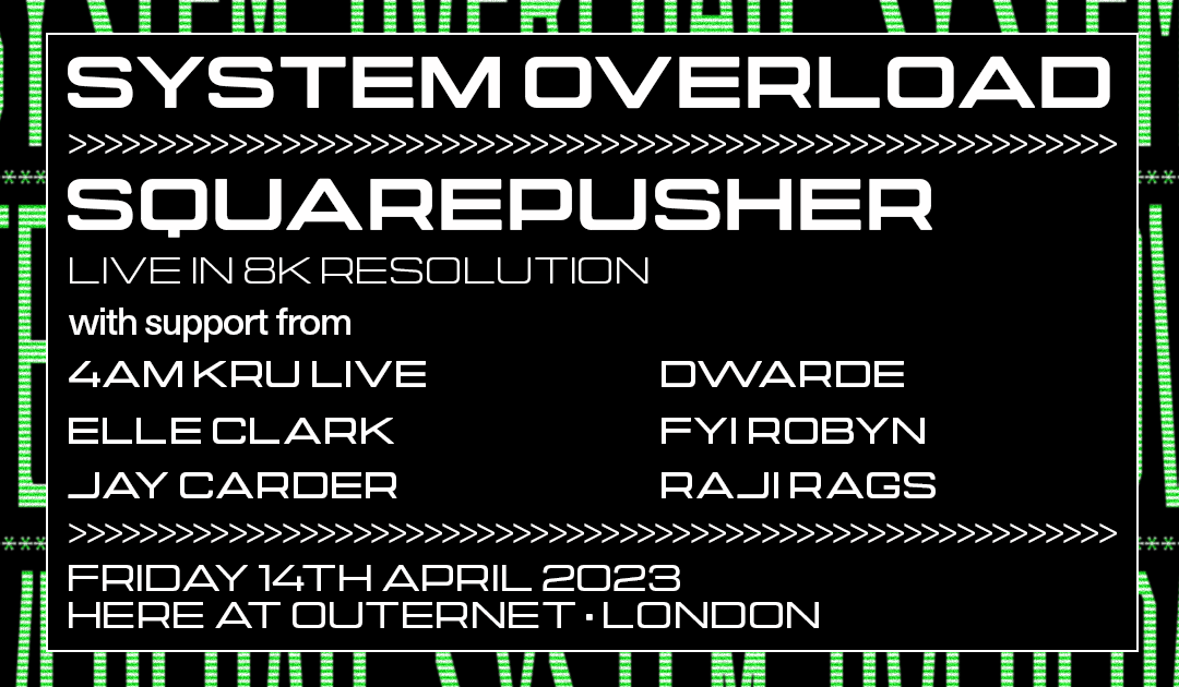 SYSTEM OVERLOAD: Squarepusher Live, 4am Kru, Dwarde, Jay Carder at HERE ...