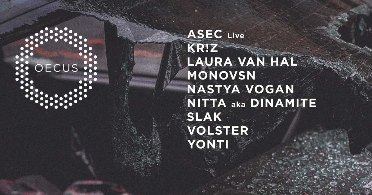 OECUS with ASEC live, Kr!z, Laura van Hal, Monovsn, Nastya Vogan ...