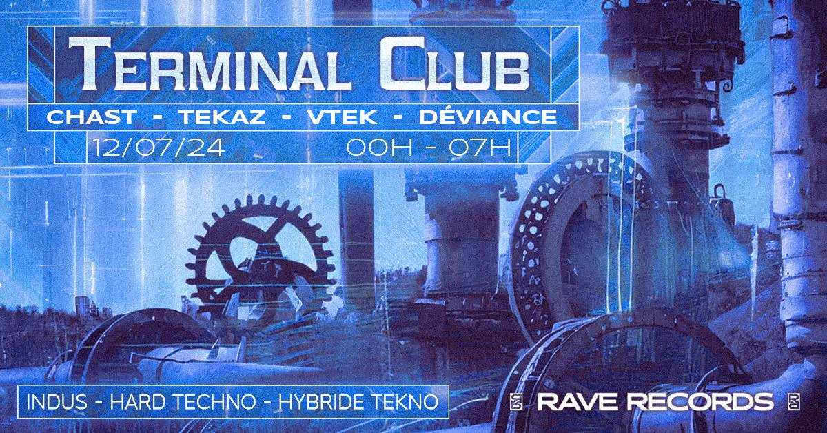 Rave Records: CHAST, Deviance, Tekaz, vTeK at Terminal Club, Lyon