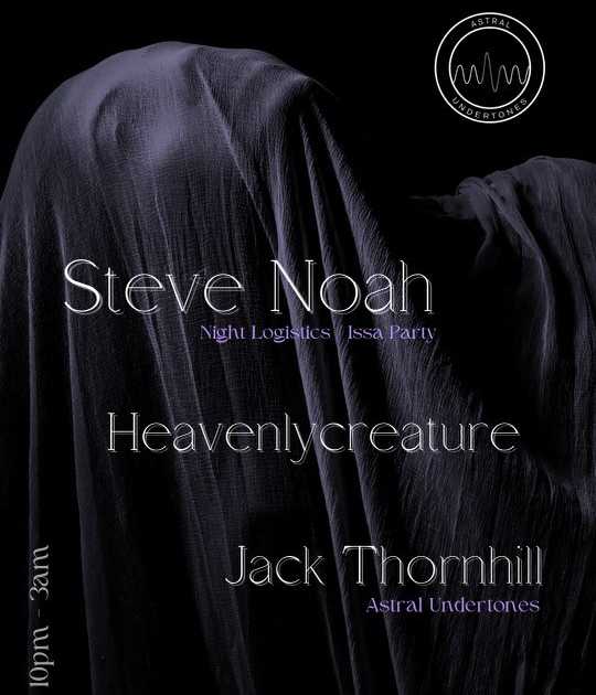 Astral Undertones at The Hideout presents Steve Noah, heavenly creature ...