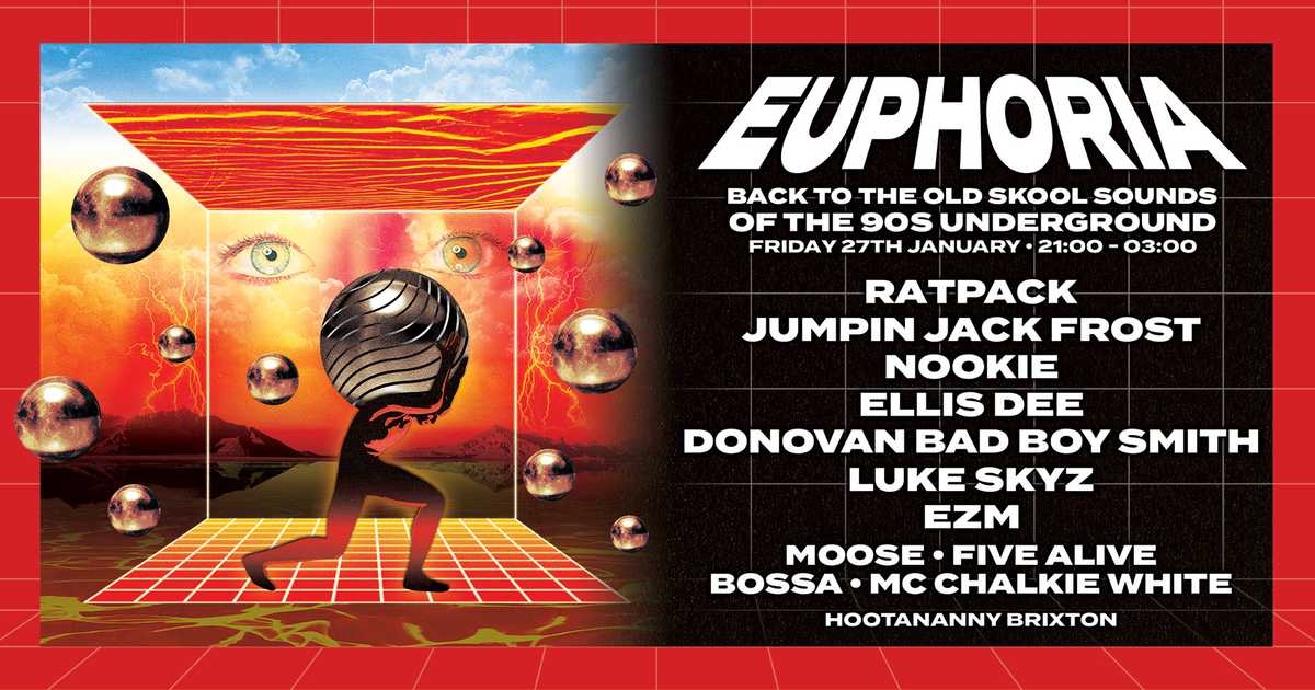 Euphoria: Taking you back to the Old Skool Sounds of the 90s Underground at Hootananny Brixton ...