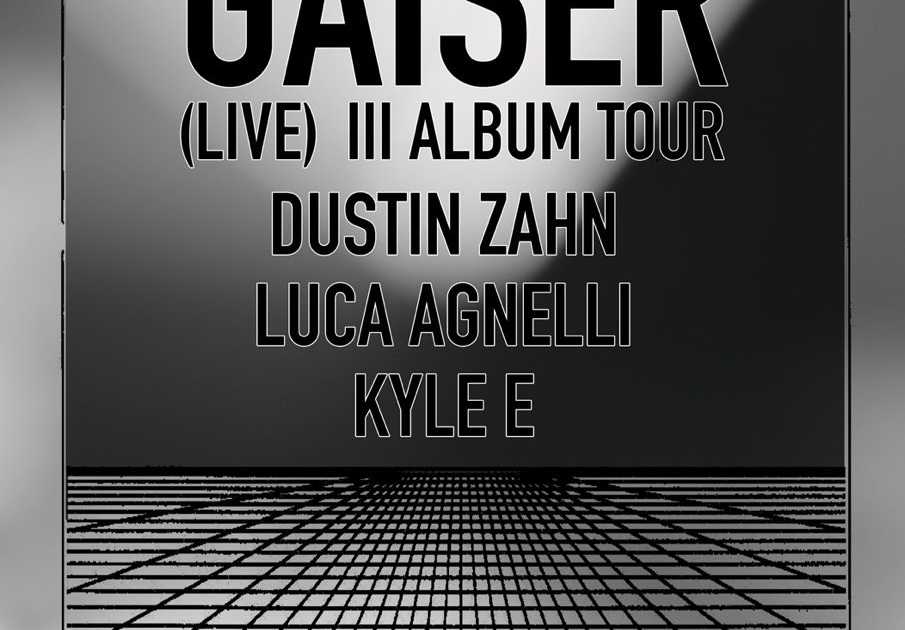 EGG presents: Gaiser (Live) III Album Tour, Dustin Zahn, Luca Agnelli ...