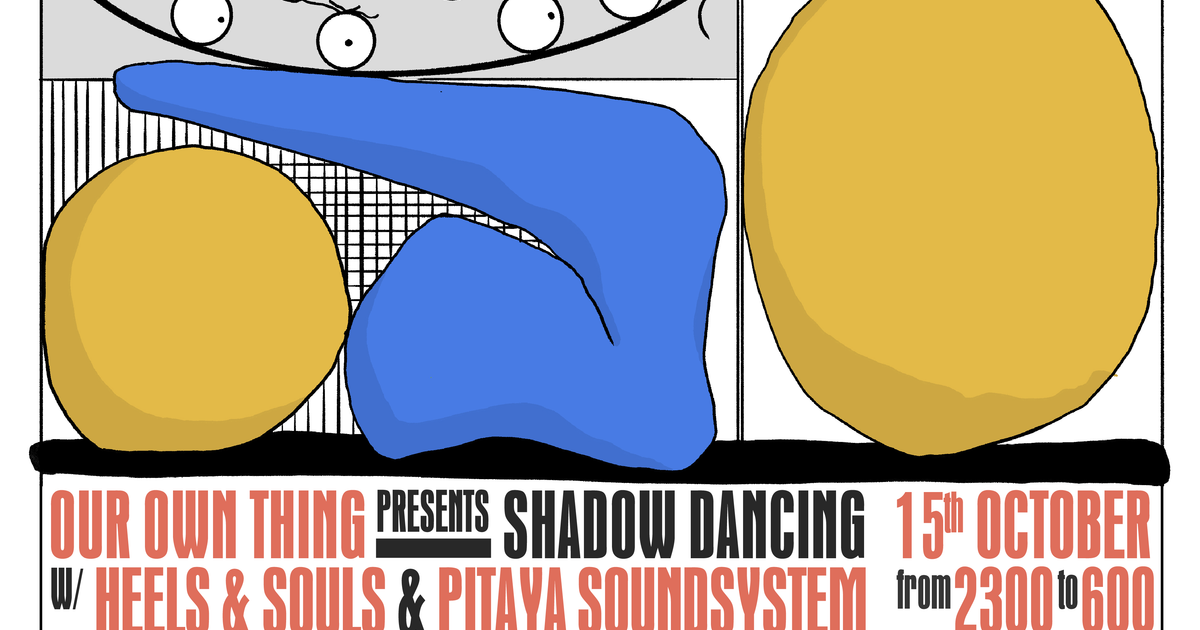 Our Own Thing presents Shadow Dancing with Heels & Souls and Pitaya ...
