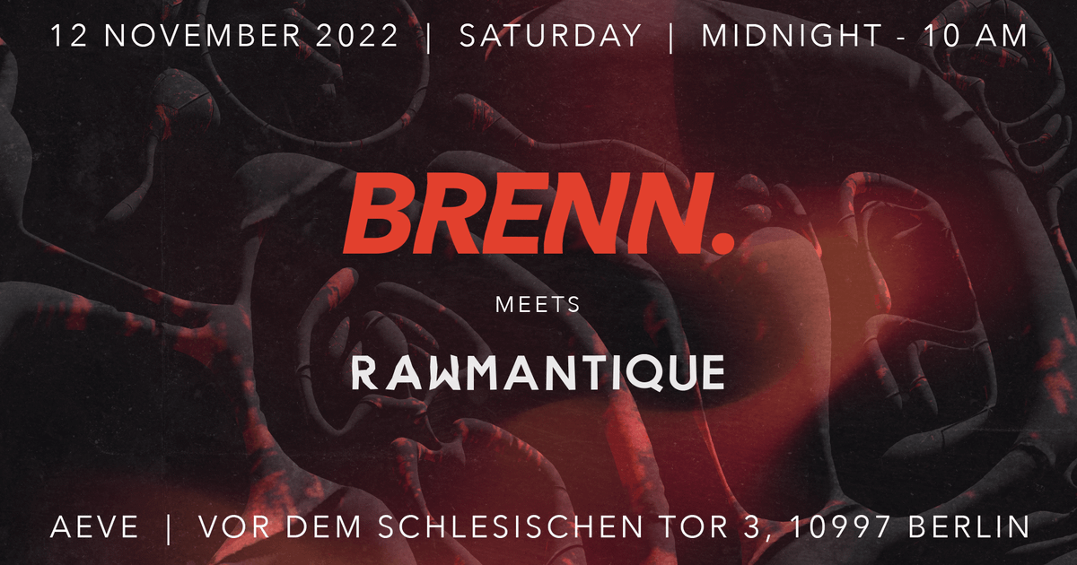 BRENN. meets Rawmantique at ÆVE, Berlin