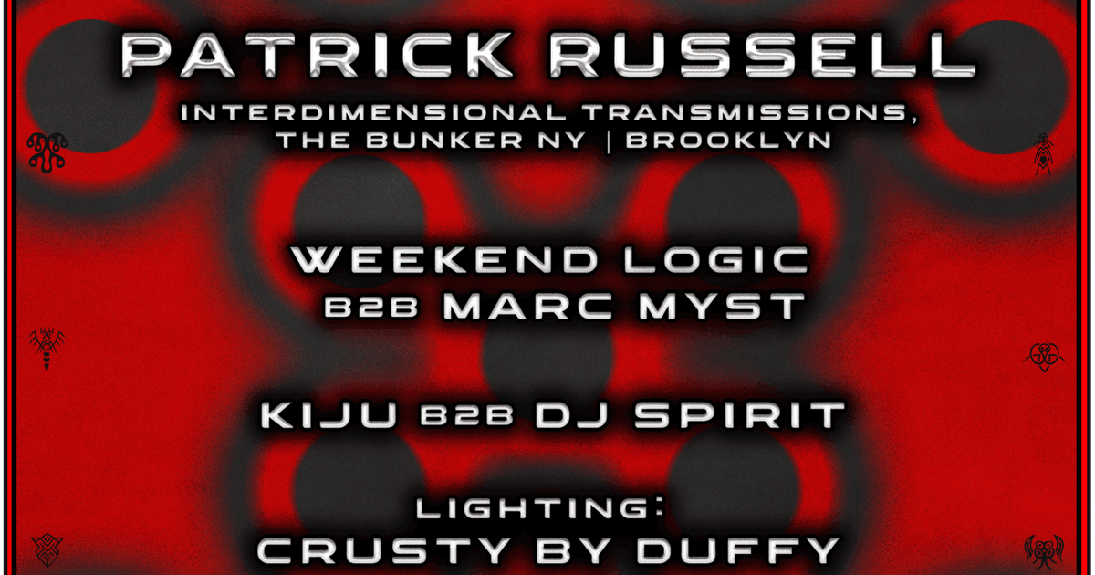 Praxis w. Patrick Russell (US), Weekend Logic, Kiju, Marc Myst, DJ ...