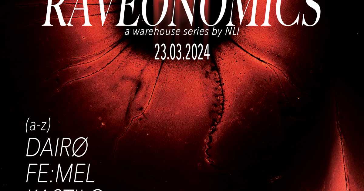 RAVEONOMICS [A WAREHOUSE SERIES BY NLI] DAIRØ, FE:MEL, KASTILO, MAA ...