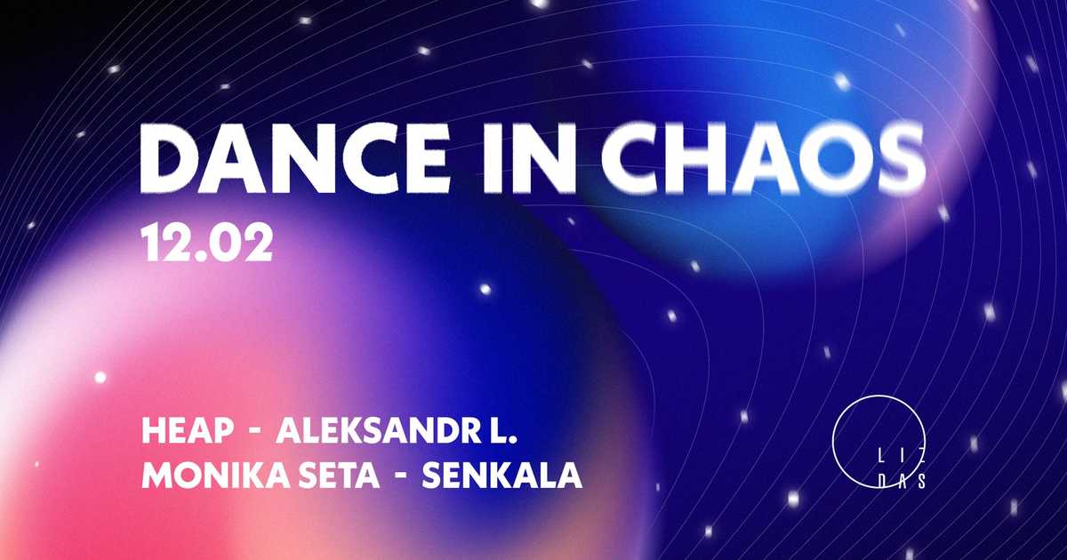Dance In Chaos: Heap at Lizdas, Lituânia