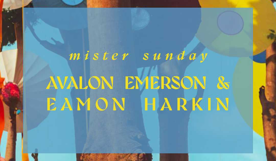 Mister Sunday: Avalon Emerson and Eamon Harkin / Limited Tickets On The ...