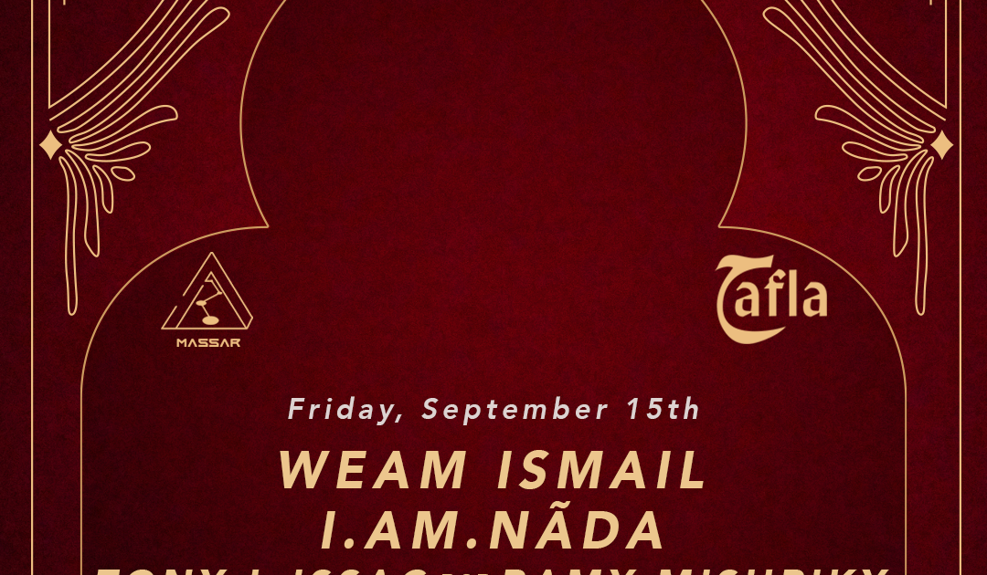 HAFLA x Members x MASSAR LA PRESENT WEAM ISMAIL & I AM NADA at Members ...