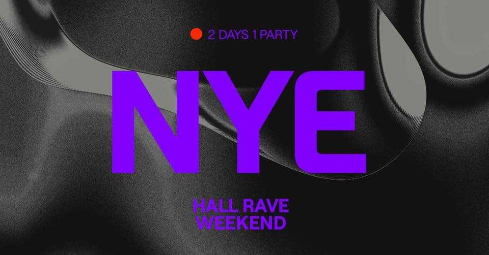 NYE — Rave Weekend at Hall, Tallinn