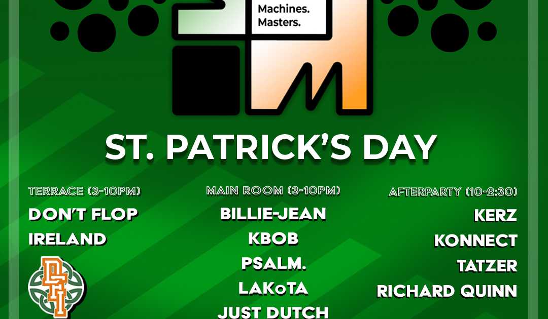Music Machines Masters Paddy's Day Party (FREE TECHNO AND HOUSE ALL DAY ...