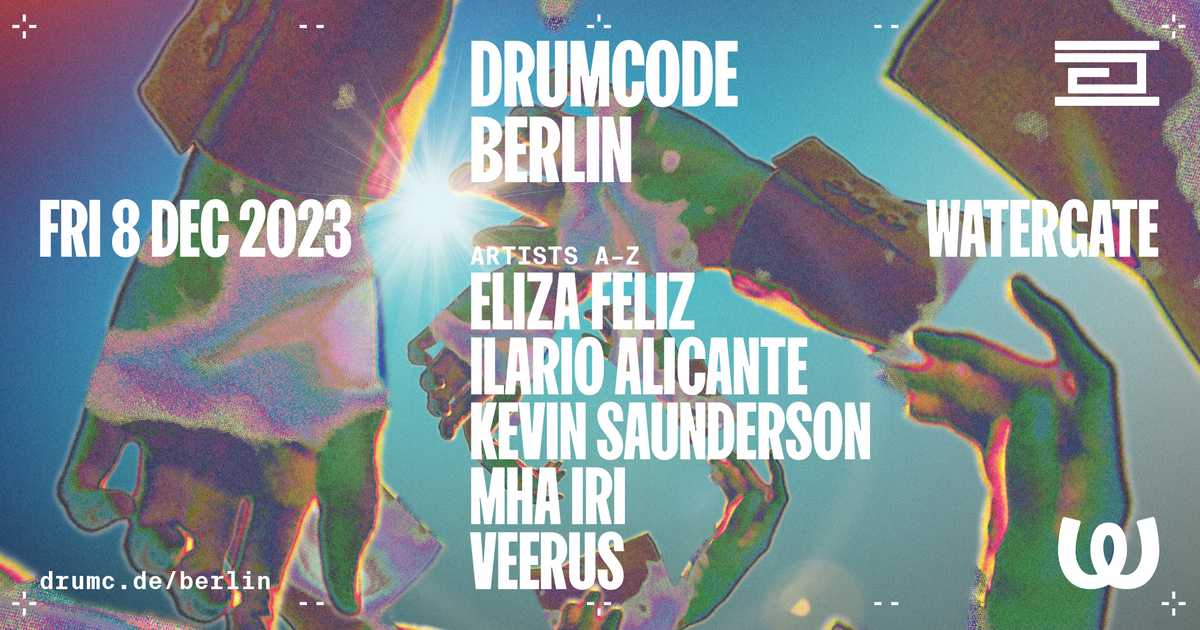 Drumcode: Eliza Feliz, Ilario Alicante, Kevin Saunderson, Mha iri, Veerus bei Watergate, Berlin