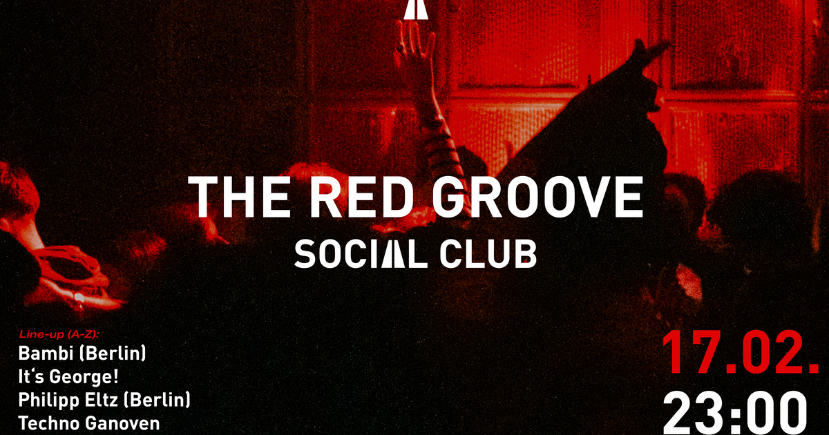 THE RED GROOVE (Social Club) with Bambi, It's George, Philipp Eltz ...