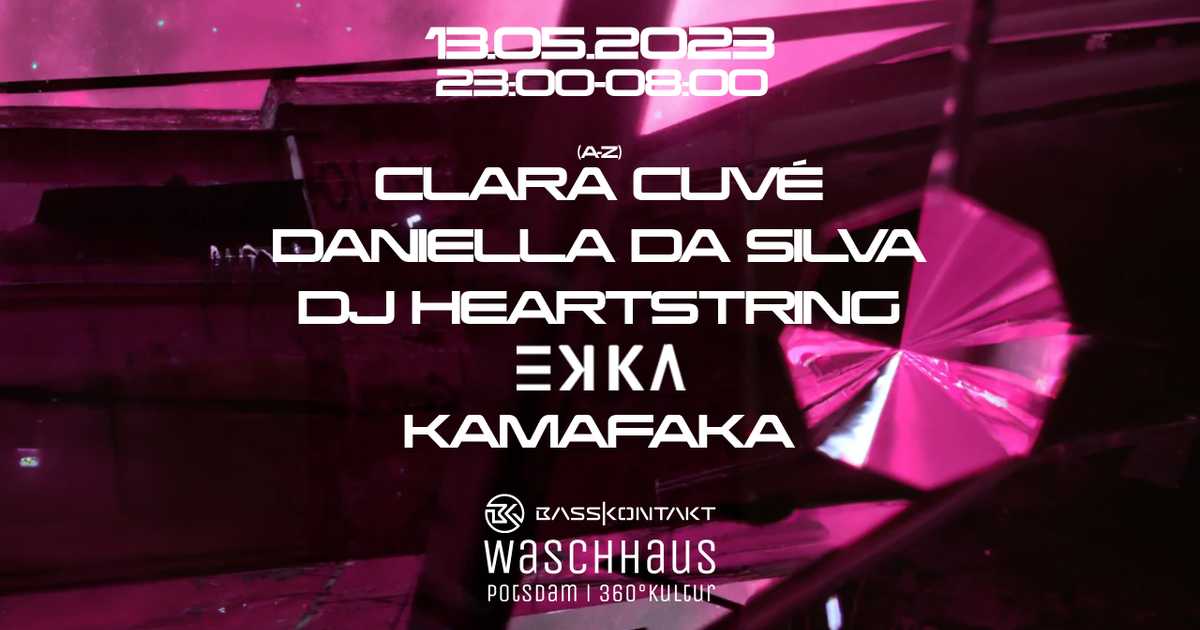 Basskontakt w/Clara Cuvé, Daniella da Silva, DJ Heartstring a Waschhaus ...